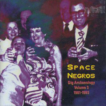 Dig Archaeology Volume 3 1981-1993 by The Space Negros (Compilation ...