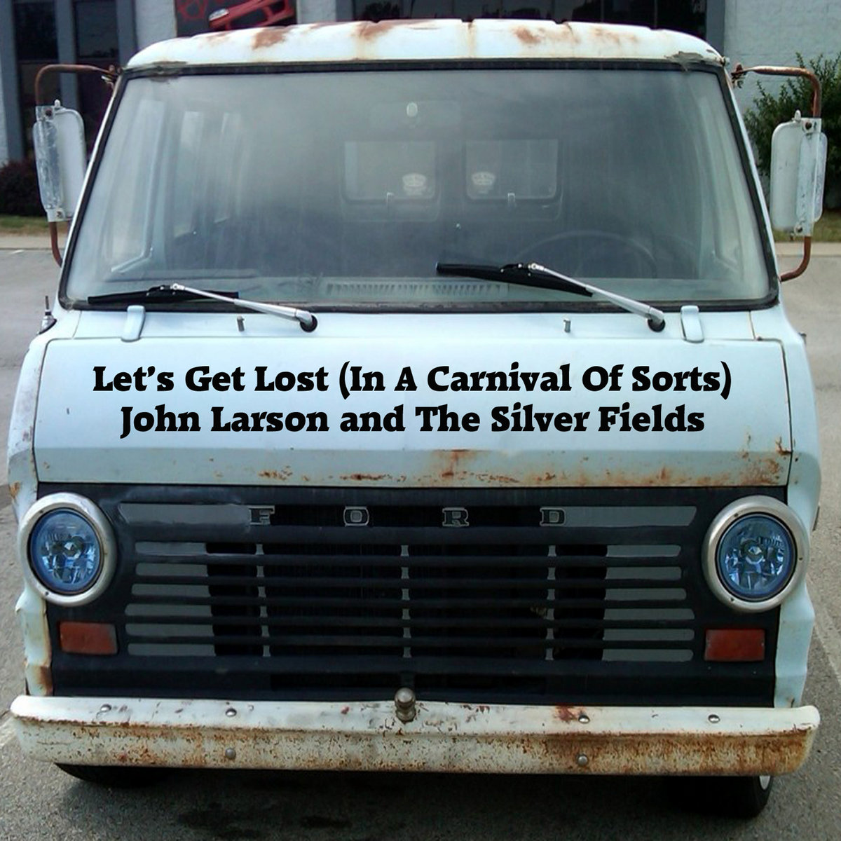 Let's Get Lost (In a Carnival of Sorts) by John Larson and The Silver Fields (Single): Reviews ...