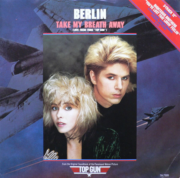 Take My Breath Away (Love Theme from Top Gun) by Berlin (Single; CBS ...