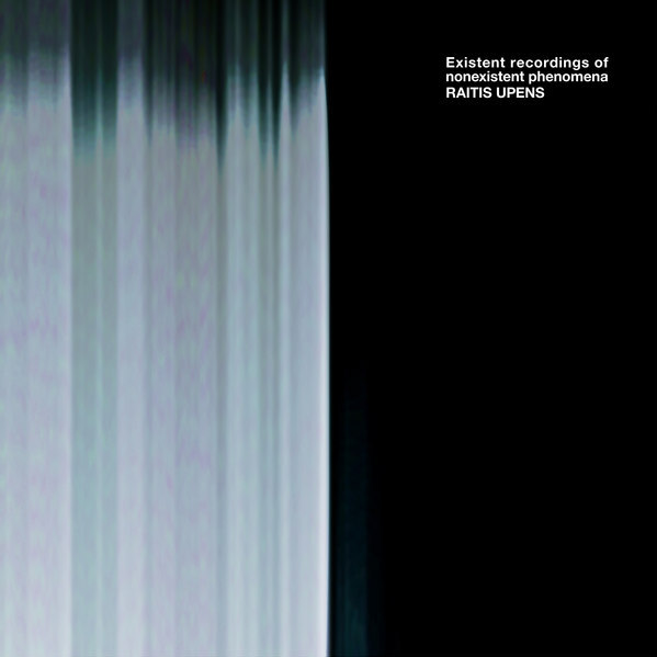 Existent Recordings of Nonexistent Phenomena by Raitis Upens (Album ...