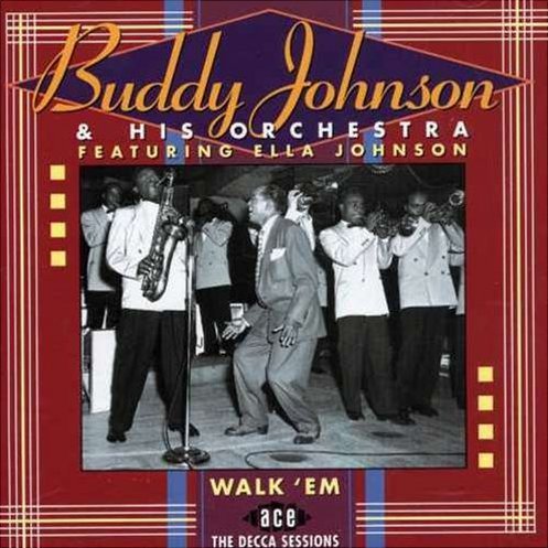 Walk 'Em: The Decca Sessions by Buddy Johnson (Compilation; Ace; CDCHD ...