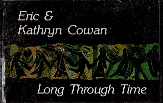 Long Through Time by Eric Cowan & Kathryn Cowan (Album, Contemporary ...