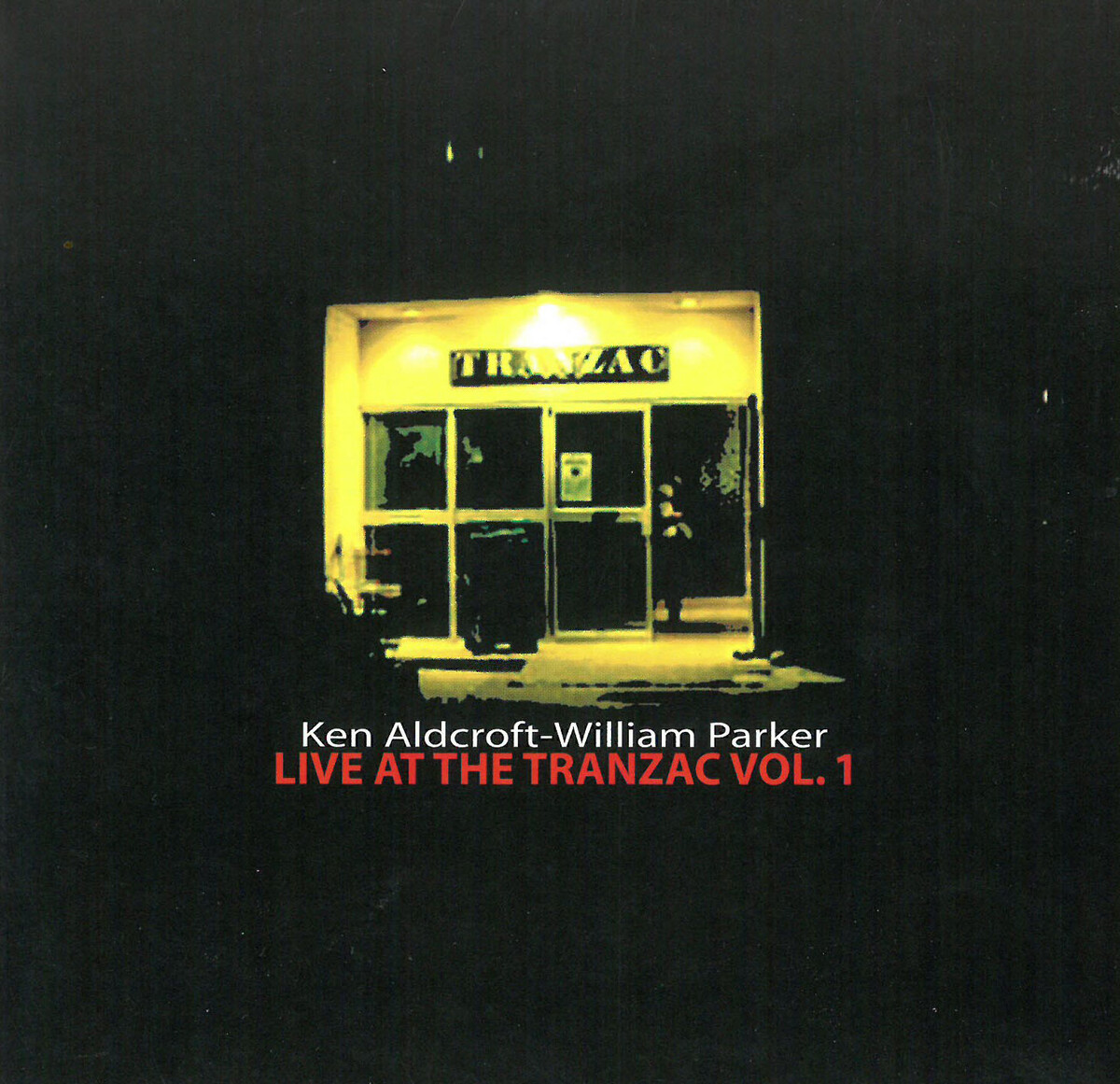 Live at the Tranzac, Vol. 1 by Ken Aldcroft & William Parker (Album ...