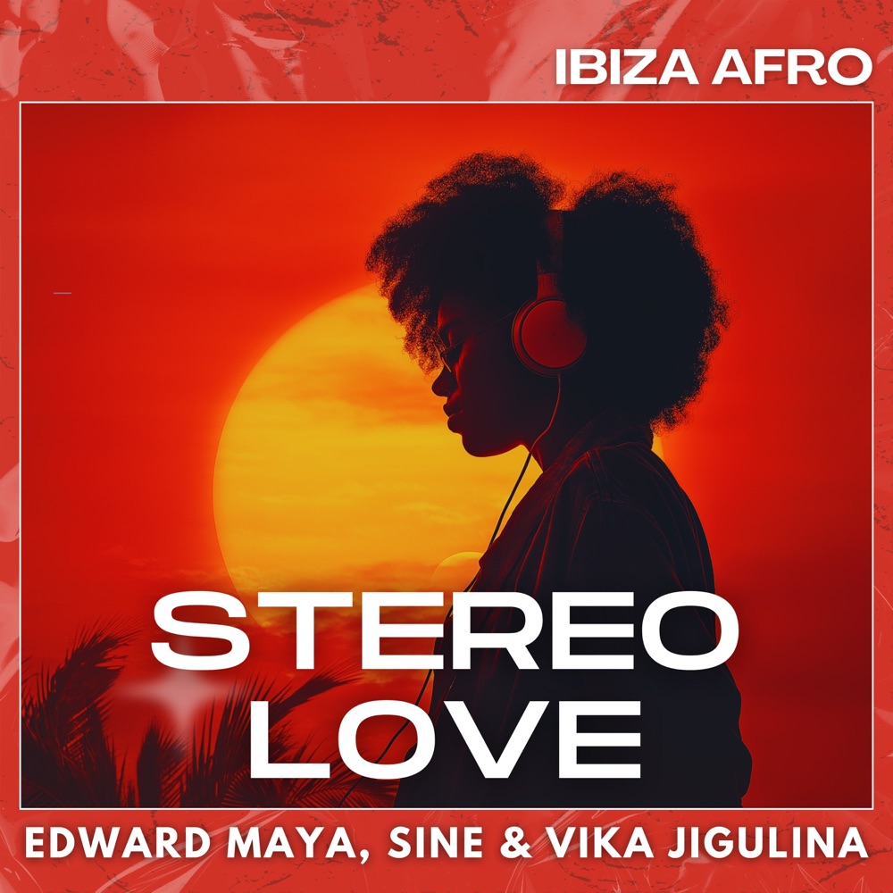 Stereo Love (Ibiza Afro) by Edward Maya, SINE & Vika Jigulina (Single ...
