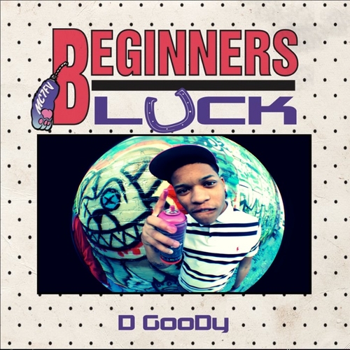 Beginner's Luck by D GooDy (Mixtape): Reviews, Ratings, Credits, Song ...