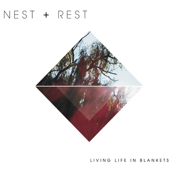 Living Life in Blankets by Nest + Rest (Album): Reviews, Ratings ...