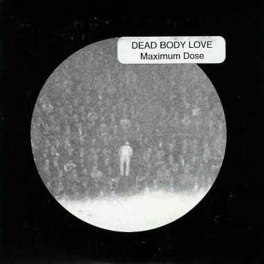 Maximum Dose by Dead Body Love (Album, Harsh Noise): Reviews, Ratings ...