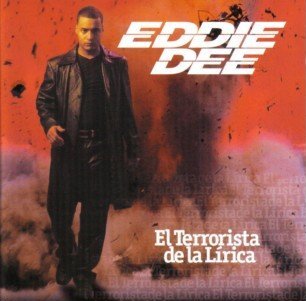 El terrorista de la lírica by Eddie Dee (Album, Latin Rap): Reviews ...
