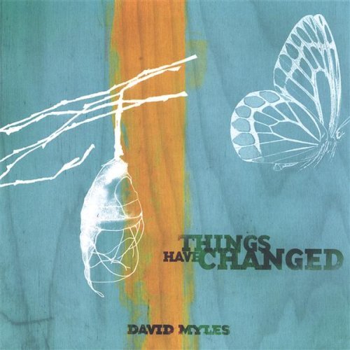 Things Have Changed by David Myles (Album): Reviews, Ratings, Credits ...