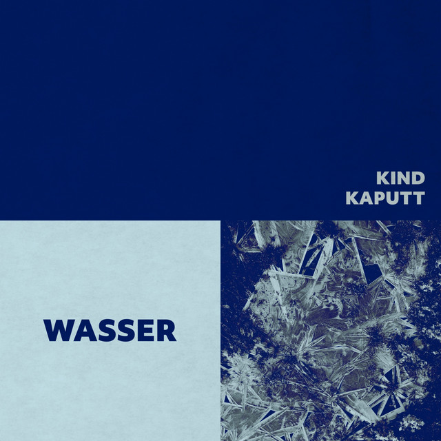 Wasser by Kind Kaputt (Single): Reviews, Ratings, Credits, Song list ...