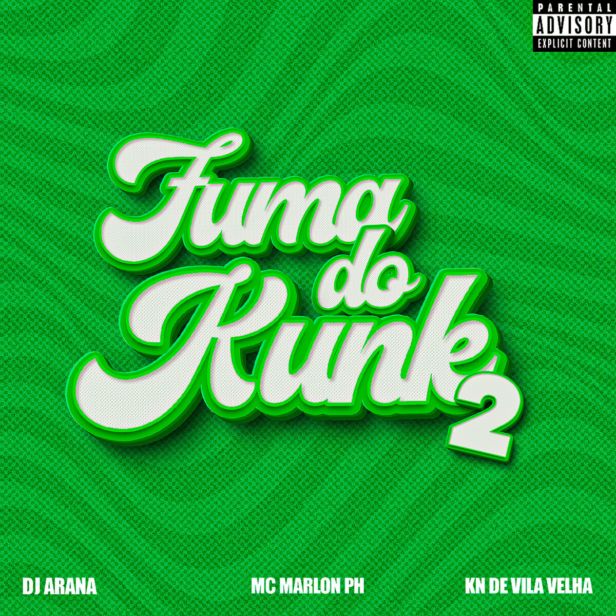 Fuma do kunk 2 by DJ Arana, MC Marlon PH & DJ KN de Vila Velha (Single ...