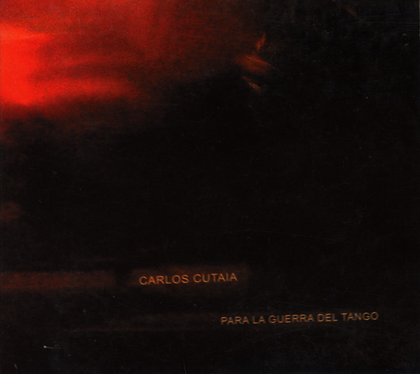 Para la guerra del tango by Carlos Cutaia (Album): Reviews, Ratings ...