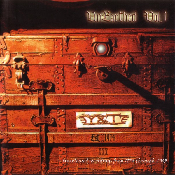 UnEarthed Vol. 1: Unreleased Recordings From 1974 Through 2003 by Y&T ...