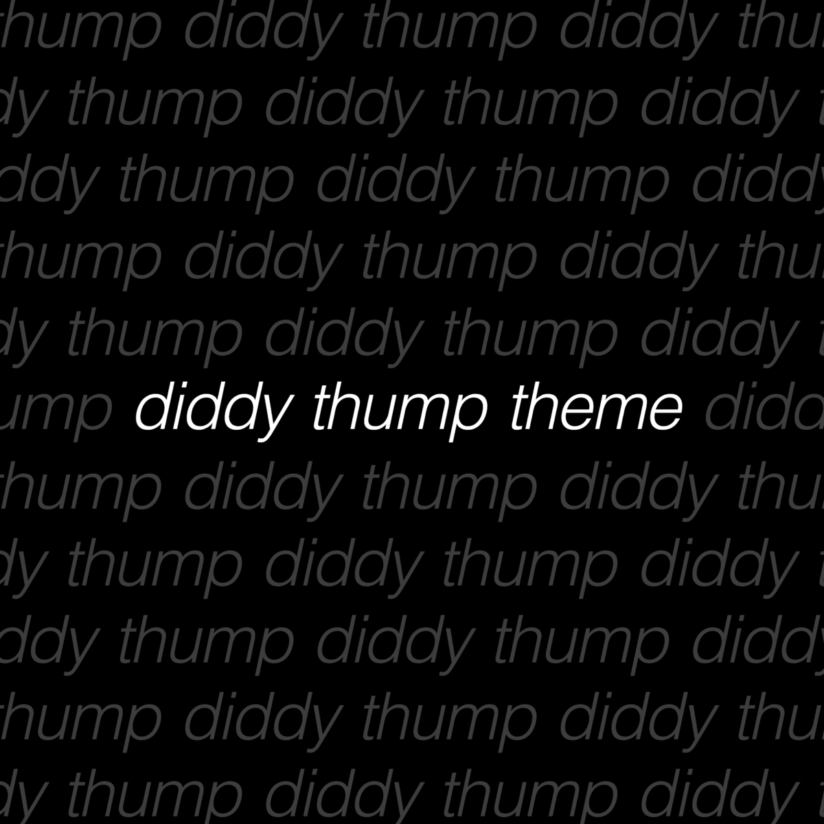 Diddy Thump Theme by Diddy Thump (Single): Reviews, Ratings, Credits ...