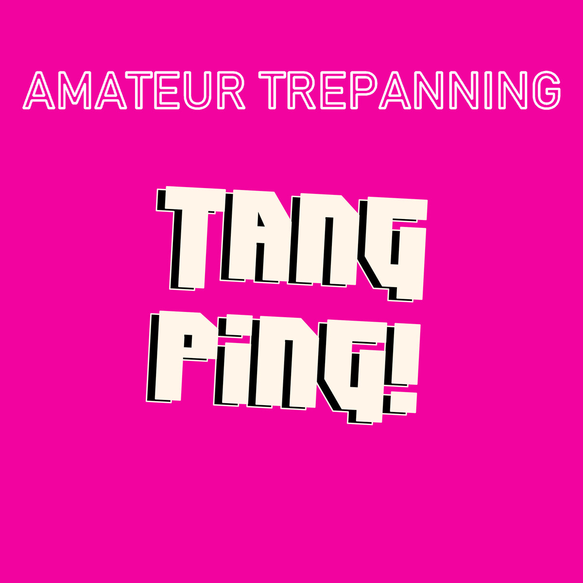 Tang Ping! by Amateur Trepanning (EP): Reviews, Ratings, Credits, Song ...