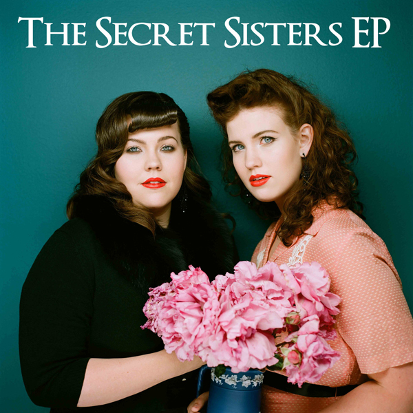 The Secret Sisters EP by The Secret Sisters (EP): Reviews, Ratings, Credits, Song list - Rate ...