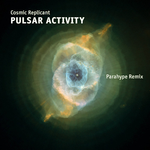 Pulsar Activity (Parahype Remix) by Cosmic Replicant (Single ...