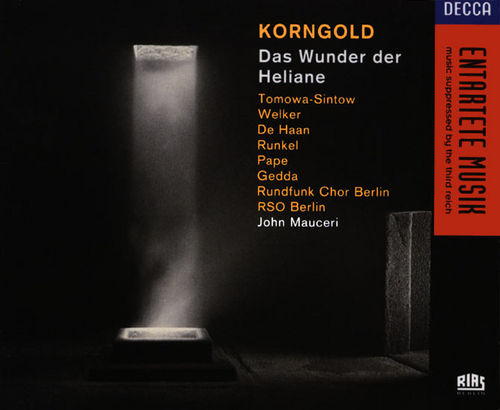 Das Wunder der Heliane by RSO Berlin / Rundfunk Chor Berlin / John Mauceri / Tomowa-Sintow ...