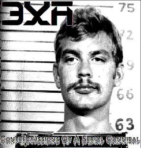 Confe(ct)ssions of a Serial Cannibal by 3XA (EP, Gorenoise): Reviews ...