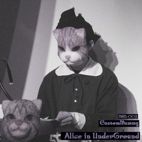 Alice in Underground by Custom Mummy (Album; Mummy; MRN-003): Reviews ...