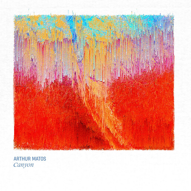 Canyon by Arthur Matos (Album): Reviews, Ratings, Credits, Song list ...