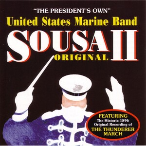 Sousa Original II by "The President's Own" United States Marine Band ...