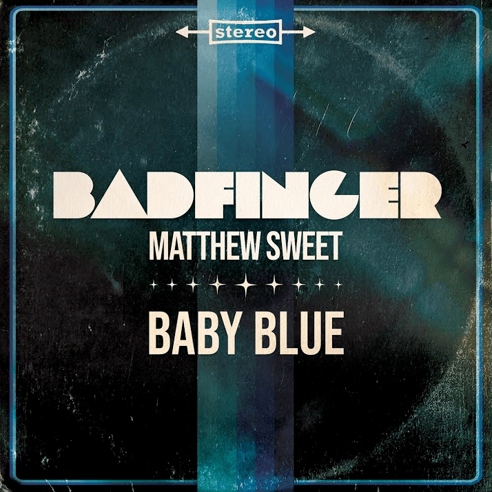 Baby Blue by Badfinger & Matthew Sweet (Single, Power Pop): Reviews ...