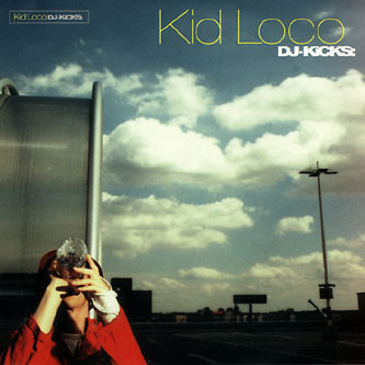 DJ-Kicks by Kid Loco (DJ Mix, Downtempo): Reviews, Ratings, Credits ...