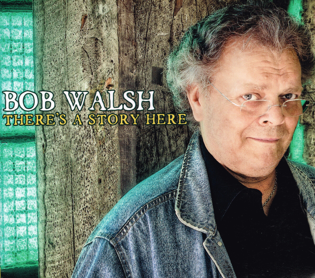 There's a Story Here by Bob Walsh (Album, Blues): Reviews, Ratings, Credits, Song list - Rate ...