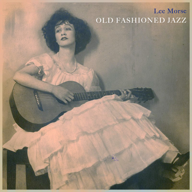 Old Fashioned Jazz by Lee Morse (Compilation): Reviews, Ratings ...