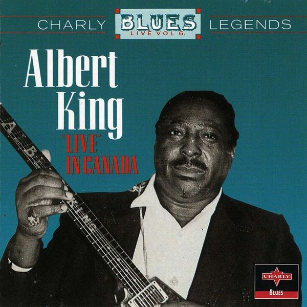 Charly Blues Legends Live Vol 6 Albert King Live In Canada By