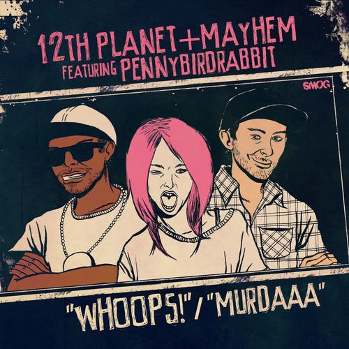Whoops / Murdaaa by 12th Planet & Mayhem (Single, Trap [EDM]): Reviews ...