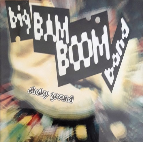 Shaky Ground by Big Bam Boom Band (Album): Reviews, Ratings, Credits, Song list - Rate Your Music