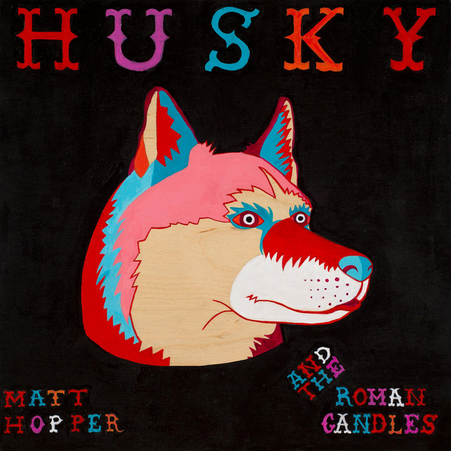 Husky by Matt Hopper & The Roman Candles (Album): Reviews, Ratings ...