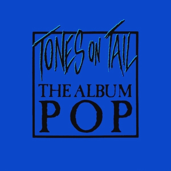 The Album Pop by Tones on Tail (Album; Vertigo; VOG-1-3358): Reviews ...