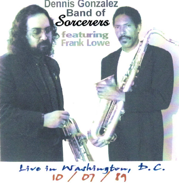 Live in Washington, D.C. 10/07/89 by Dennis González Band of Sorcerers ...