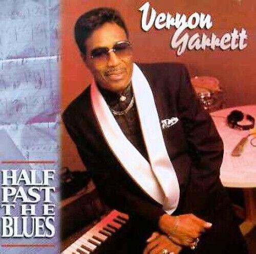 Half Past the Blues by Vernon Garrett (Album): Reviews, Ratings ...