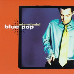 Blue Pop by Adam Daniel (Album, Power Pop): Reviews, Ratings, Credits ...