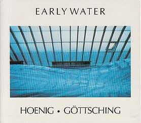 Early Water by Hoenig · Göttsching (Album, Berlin School): Reviews ...