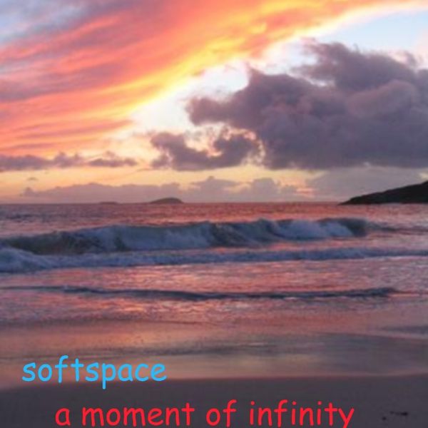 A Moment of Infinity by Softspace (Album): Reviews, Ratings, Credits, Song list - Rate Your Music