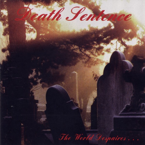The World Despaires... by Death Sentence (Album, Death Doom Metal ...
