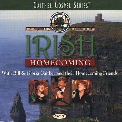 Irish Homecoming by Bill & Gloria Gaither and Their Homecoming Friends ...