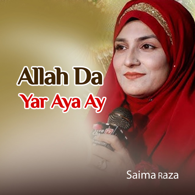 Allah Da Yar Aya Ay by Saima Raza (Single, Nasheed): Reviews, Ratings, Credits, Song list - Rate ...