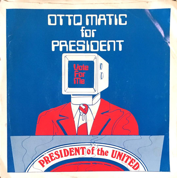Otto Matic for President by Missiles (Single, New Wave): Reviews ...