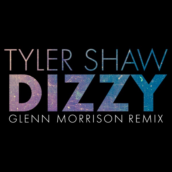 Dizzy (Glenn Morrison Remix) by Tyler Shaw (Single): Reviews, Ratings ...