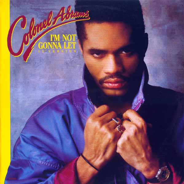 I'm Not Gonna Let by Colonel Abrams (Single; MCA; MCA-23612): Reviews ...