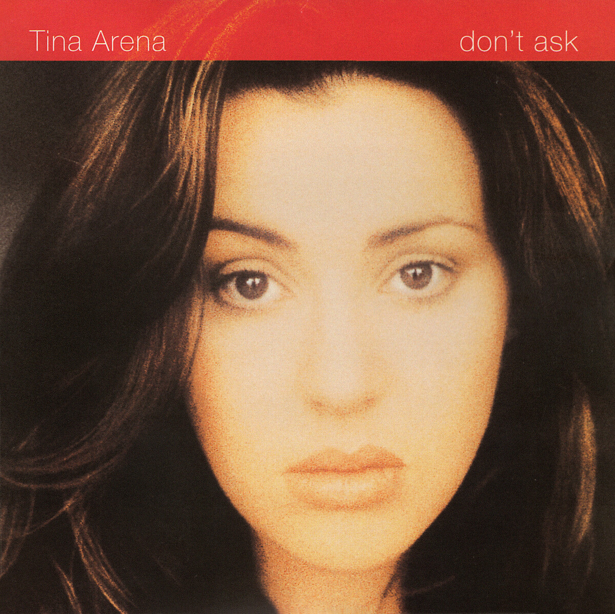 Don't Ask by Tina Arena (Album; Sony; 19802853321): Reviews, Ratings, Credits, Song list - Rate ...