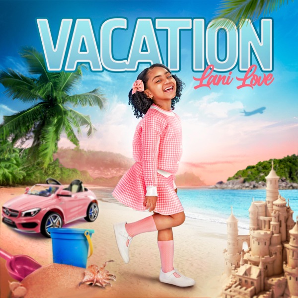 Vacation by Lani Love (Single): Reviews, Ratings, Credits, Song list - Rate Your Music