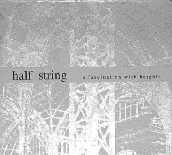 A Fascination With Heights by Half String (Album, Shoegaze): Reviews ...