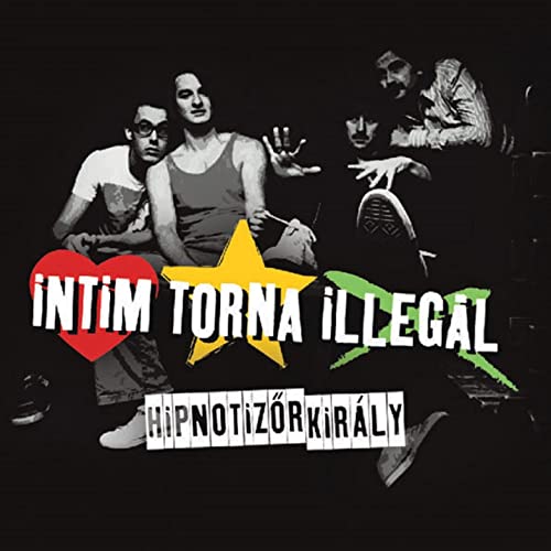 Hipnotizőr Király by Intim Torna Illegál (EP): Reviews, Ratings, Credits, Song list - Rate Your ...